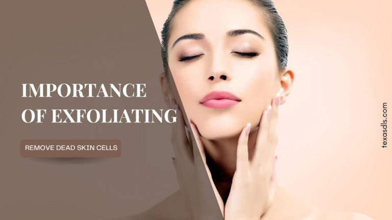 Importance of Exfoliating – Texas Dermatology